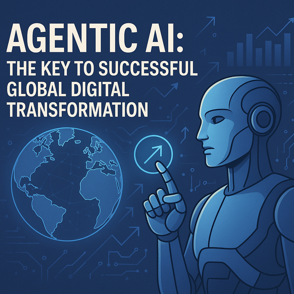 Agentic AI: The Key to Successful Global Digital Transformation ...