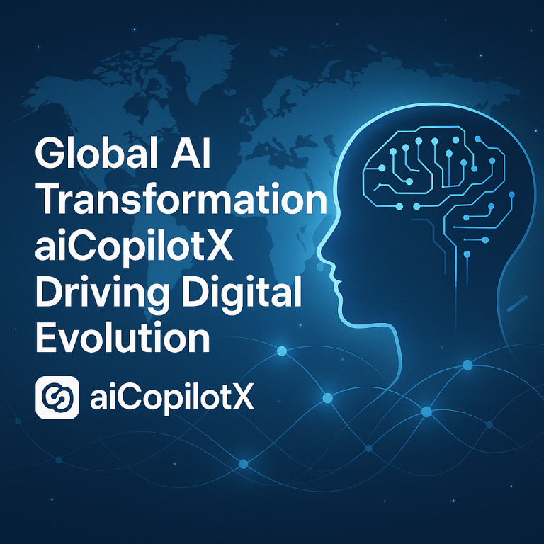 Global AI Transformation: aiCopilotX Driving Digital Evolution – aiCopilotX